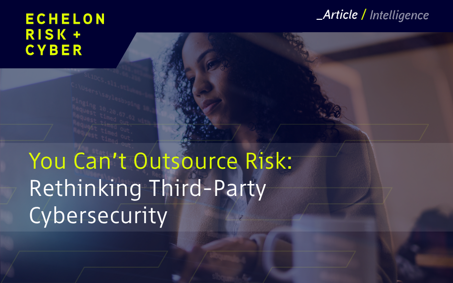 You Can’t Outsource Risk: Rethinking Third-Party Cybersecurity ...