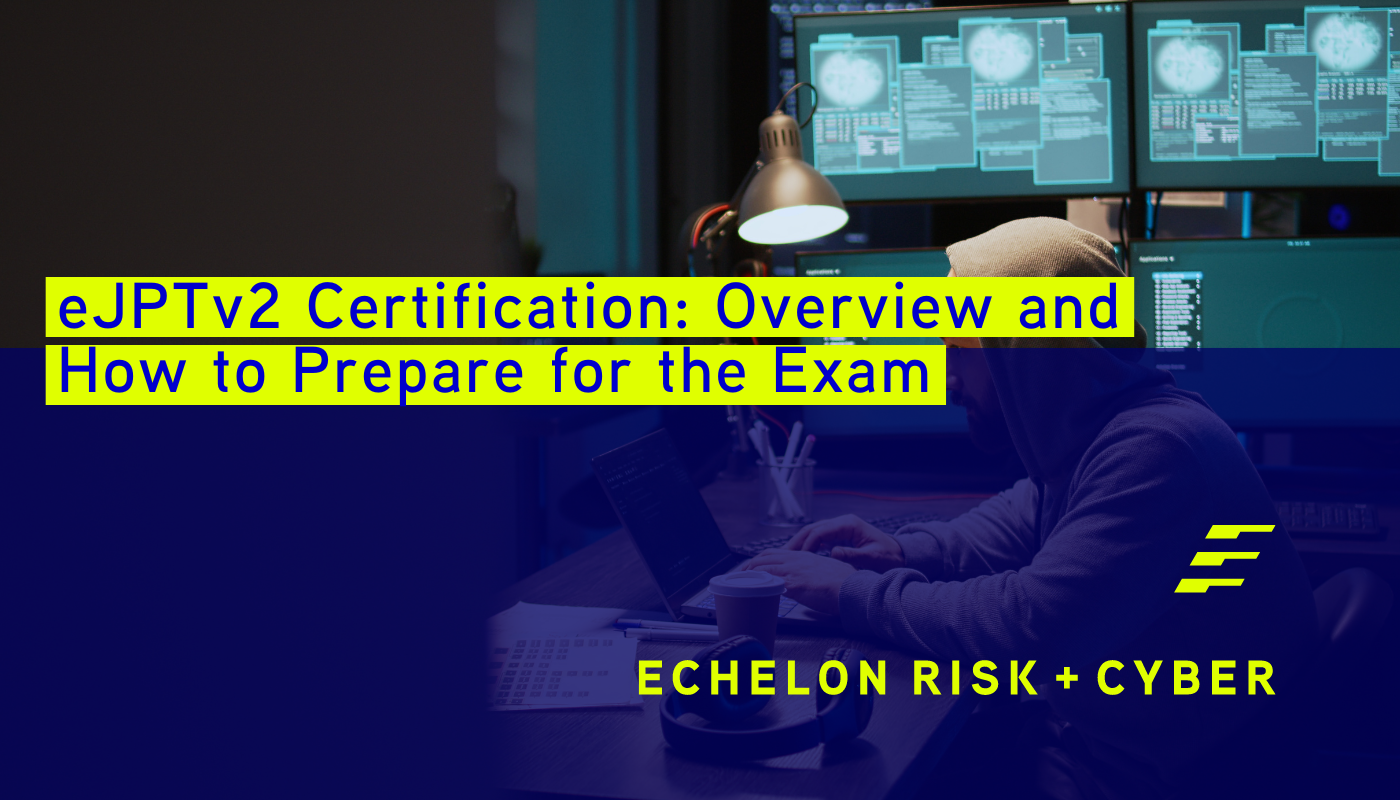 eJPTv2 Certification: How to Prepare for the Exam // Echelon Risk + Cyber